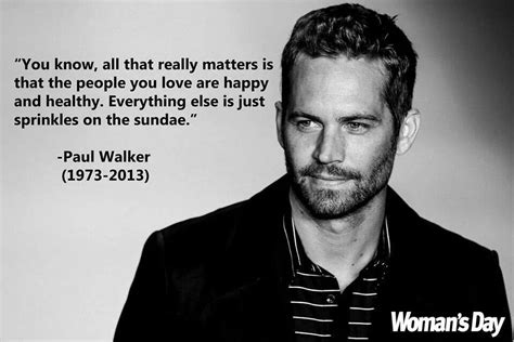 Wise Words From Paul Walker Paul Walker Quotes Paul Walker Words