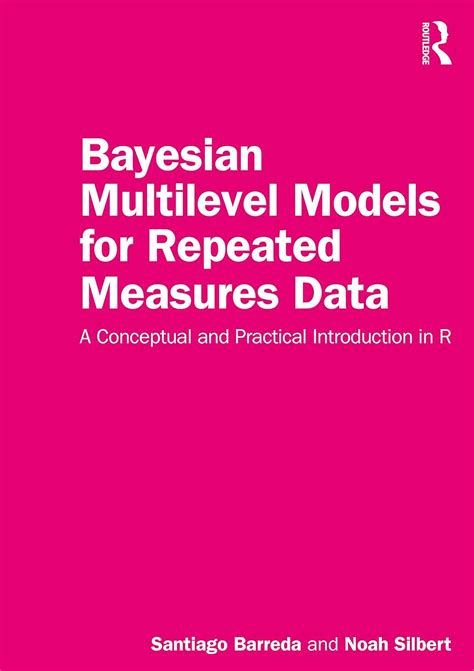 Buy Bayesian Multilevel Models For Repeated Measures Data A Conceptual