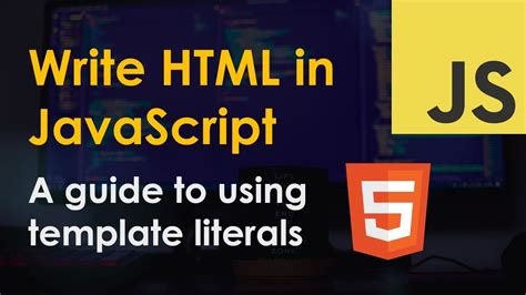 write html in javascript with es6 template literals youtube