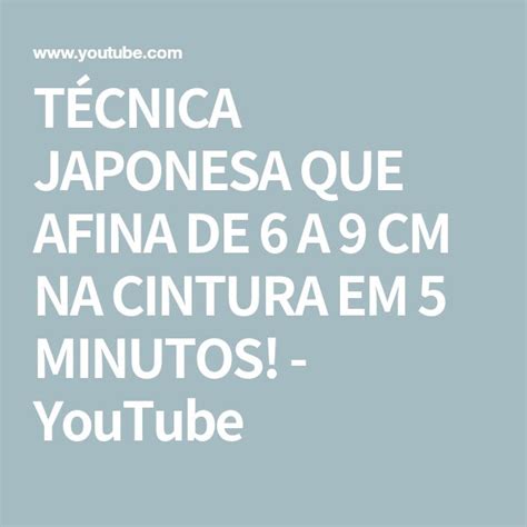 TÉcnica Japonesa Que Afina De 6 A 9 Cm Na Cintura Em 5 Minutos
