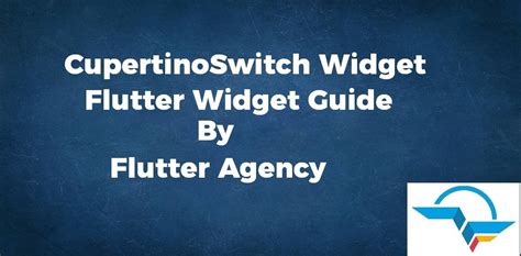 cupertinoswitch widget flutter widget guide flutter agency
