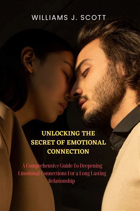 Unlocking The Secret Of Emotional Connections A Comprehensive Guide