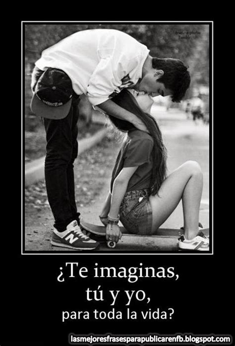 Las Mejores Frases Para Publicar En Fb Frases De Amor Te Imaginas Tú
