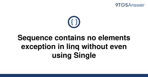 [solved] sequence contains no elements exception in linq 9to5answer