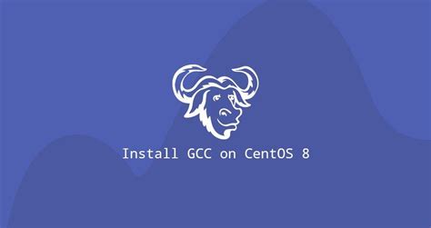 如何在 Centos 8 上安装 Gcc 知乎