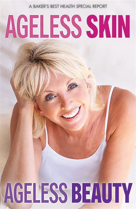 Ageless Skin Ageless Beauty Special Reports Bakers Best Health