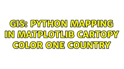 gis python mapping in matplotlib cartopy color one country math hot