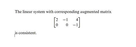 Solved The Linear System With Corresponding Augmented Matrix 2 0 Is