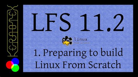 1 preparing to build linux from scratch 11 2 how to build lfs 11 2