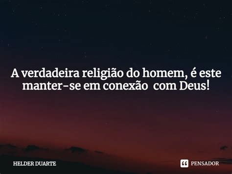 ⁠conexão A Verdadeira Religião Do Helder Duarte Pensador