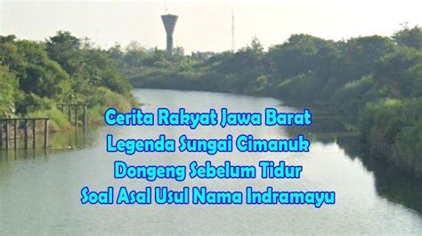 Cerita Rakyat Jawa Barat Legenda Sungai Cimanuk Dongeng Sebelum Tidur