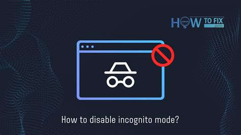 How To Disable Incognito Mode — How To Fix Guide