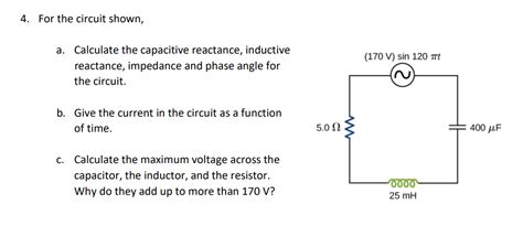 Solved 4 For The Circuit Shown A Calculate The Capacitive Reactance