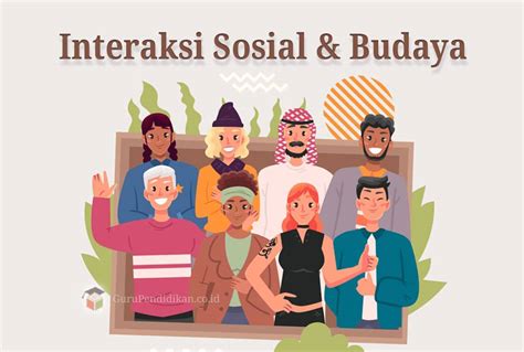 Pengertian Interaksi Sosial Dan Budaya – Gurupendidikan Com