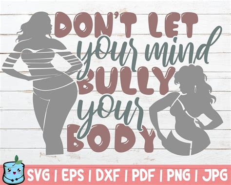 Dont Let Your Mind Bully Your Body Svg Cut File Instant Download