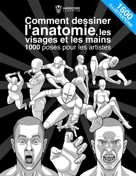 Comment Dessiner Lanatomie Les Visages Et Les Mains 1000 Poses Pour