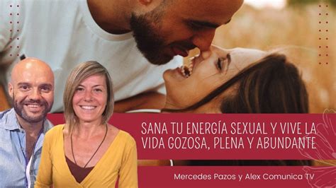 Entrevista ⭐ Sana Tu EnergÍa Sexual Y Vive Una Vida Gozosa Plena Y