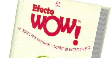 El Efecto Wow La TÉcnica Para Sorprender Y DiseÑar Lo Extraordinario