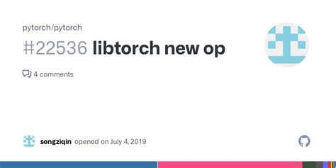 libtorch new op · issue 22536 · pytorch pytorch · github