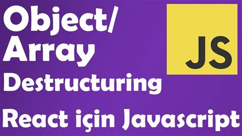 es6 object array destructuring react İçin gerekli javascript