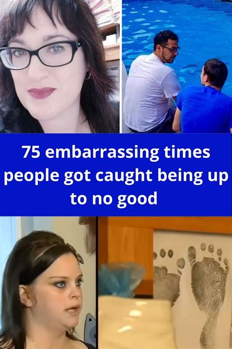 75 Embarrassing Times People Got Caught Being Up To No Good