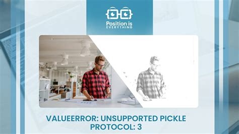 valueerror unsupported pickle protocol 3 pickling files is easy