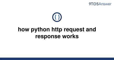 [solved] how python request and response works 9to5answer