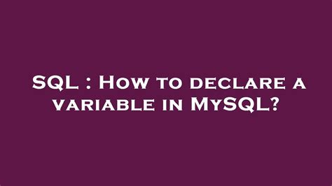 sql how to declare a variable in mysql youtube
