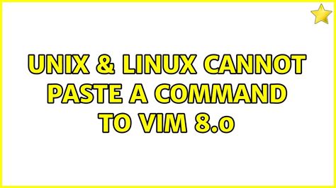 unix and linux cannot paste a command to vim 8 0 3 solutions youtube