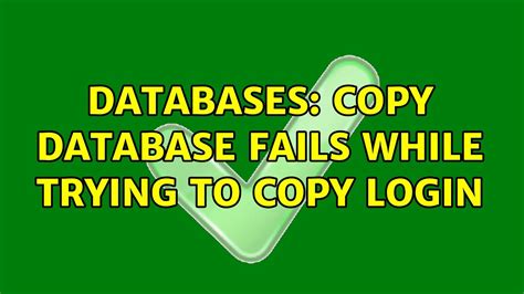 databases copy database fails while trying to copy login youtube