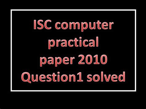 isc computer practical paper 2010 question 1 solved java tutorials