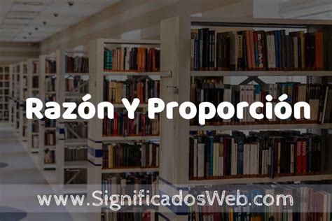 Concepto De Razón Y Proporción ️ Significado Y Definición