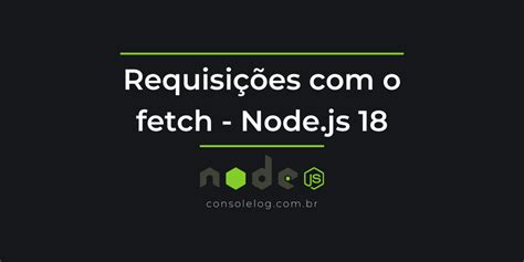 efetuando requisições com o fetch do node js 18