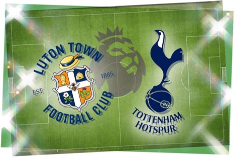 Luton Vs Tottenham Live Stream How To Watch Premier League Game On Tv