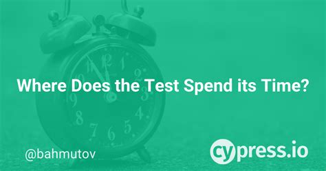 where does the test spend its time