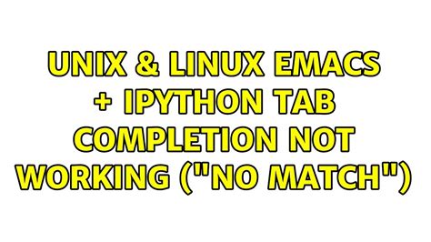 unix and linux emacs ipython tab completion not working no match
