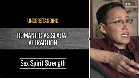 Understanding Romantic Vs Sexual Attraction Youtube