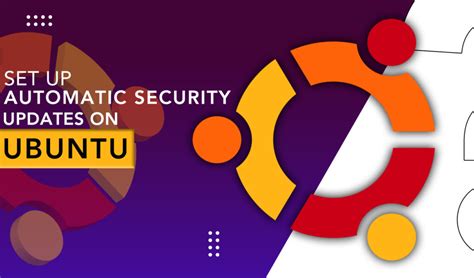 How To Configure Automatic Security Updates On Ubuntu 22 04 Linuxways