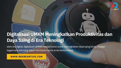 Digitalisasi Umkm Meningkatkan Produktivitas Dan Daya Saing Di Era