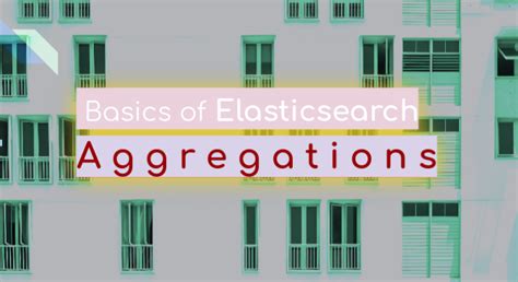 introduction to elasticsearch aggregations by anurag srivastava