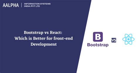 bootstrap vs react which is better for front end development in 2022