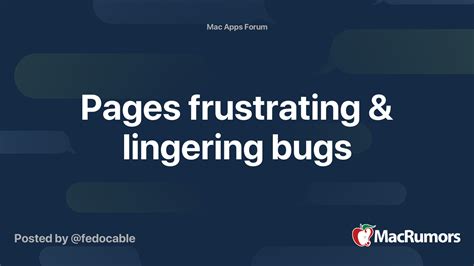 pages frustrating and lingering bugs macrumors forums