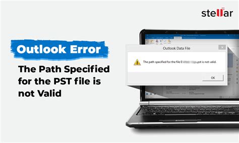outlook error the path specified for the pst file is not valid stellar