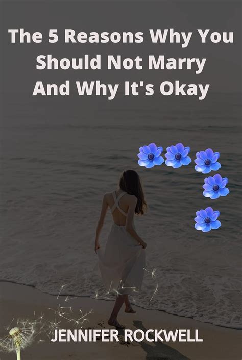 The 5 Reasons Why You Should Not Marry And Why Its Okay