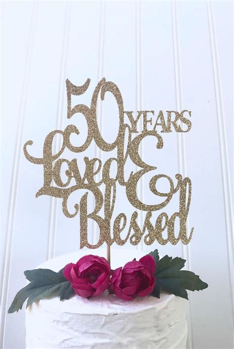 50 Years Loved Blessed Cake Topper 50 Years Young 50th Birthdayfabulous