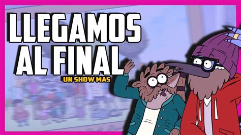 Un Show Mas Final De La Serie Resumen De Series Cesar Andre Youtube