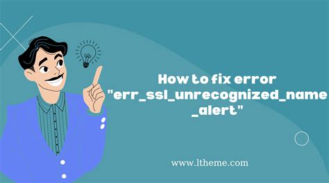 err ssl unrecognized name alert 2024 ltheme