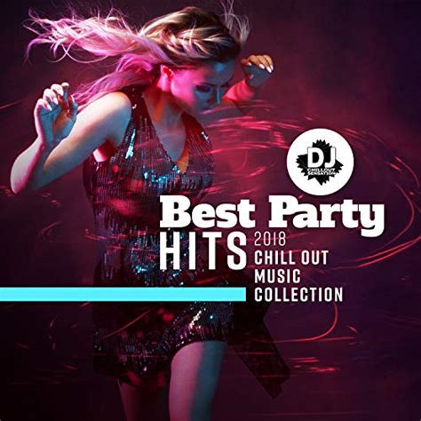 Play Best Party Hits 2018 Chill Out Music Collection Top 100 Ibiza