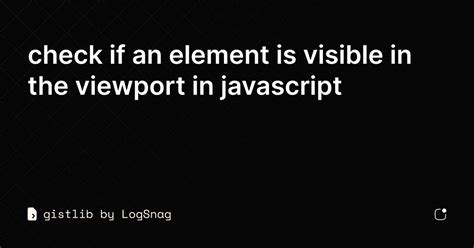 gistlib check if an element is visible in the viewport in javascript