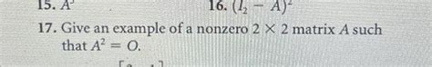 Solved 7 Give An Example Of A Nonzero 2×2 Matrix A Such